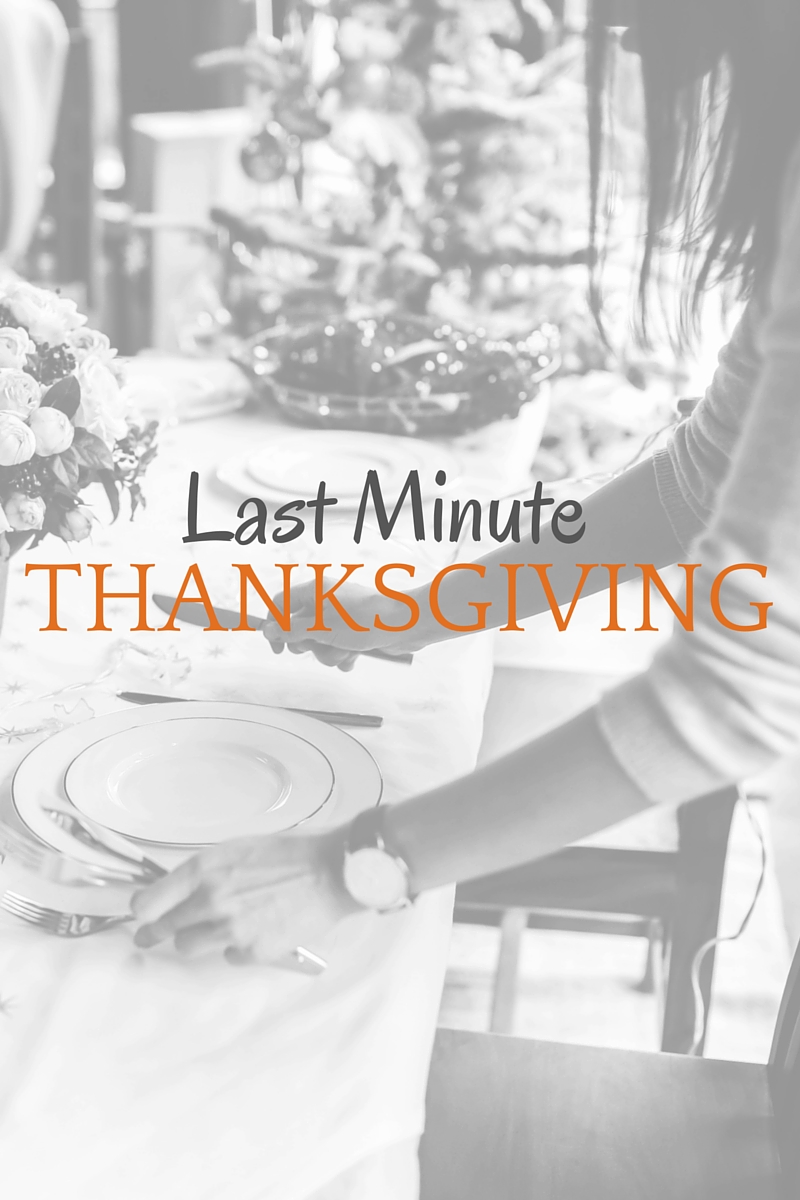 Last Minute Thanksgiving Tips